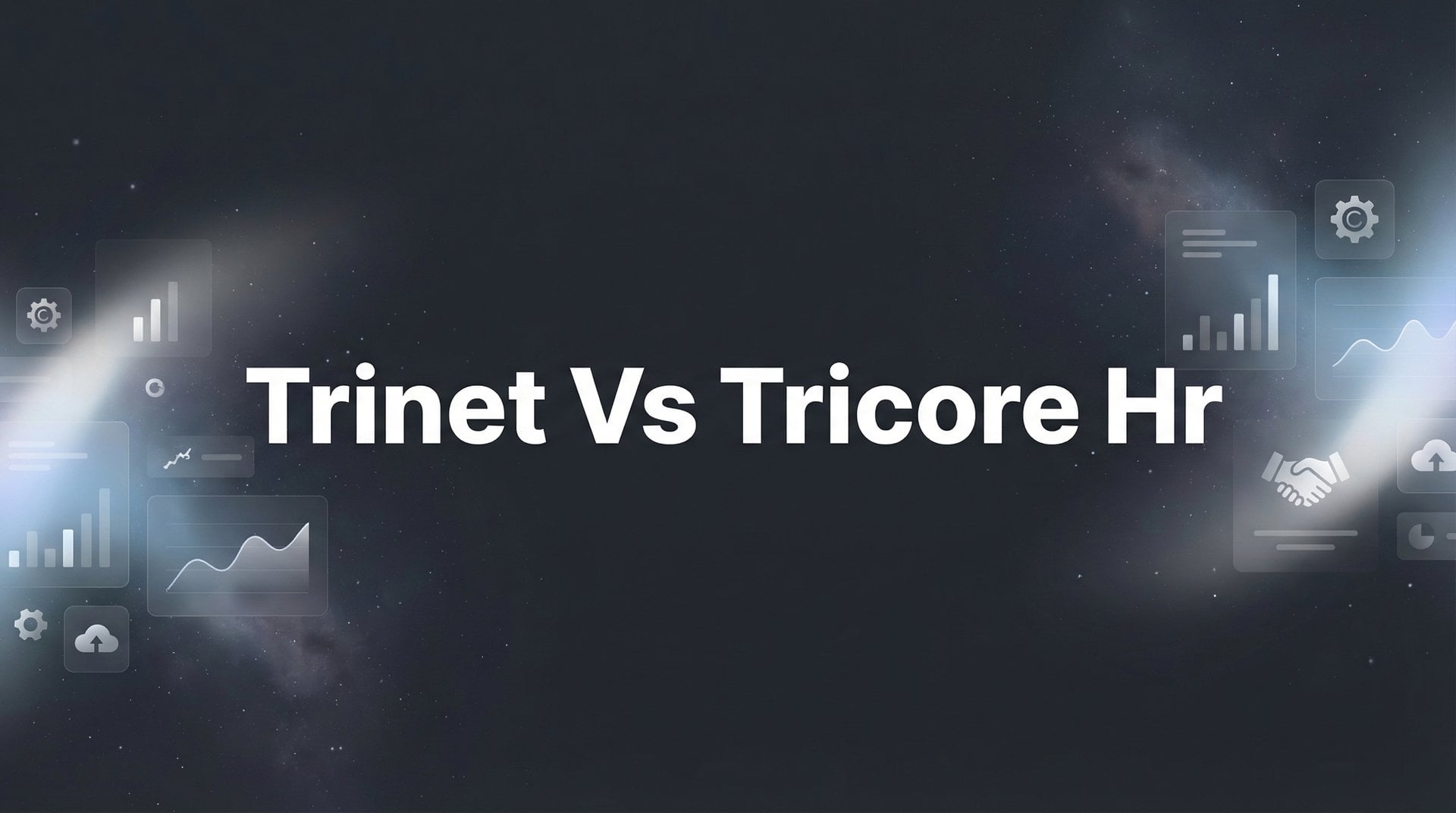 TriNet Vs TriCore HR: 7 Key Decision Factors Guide