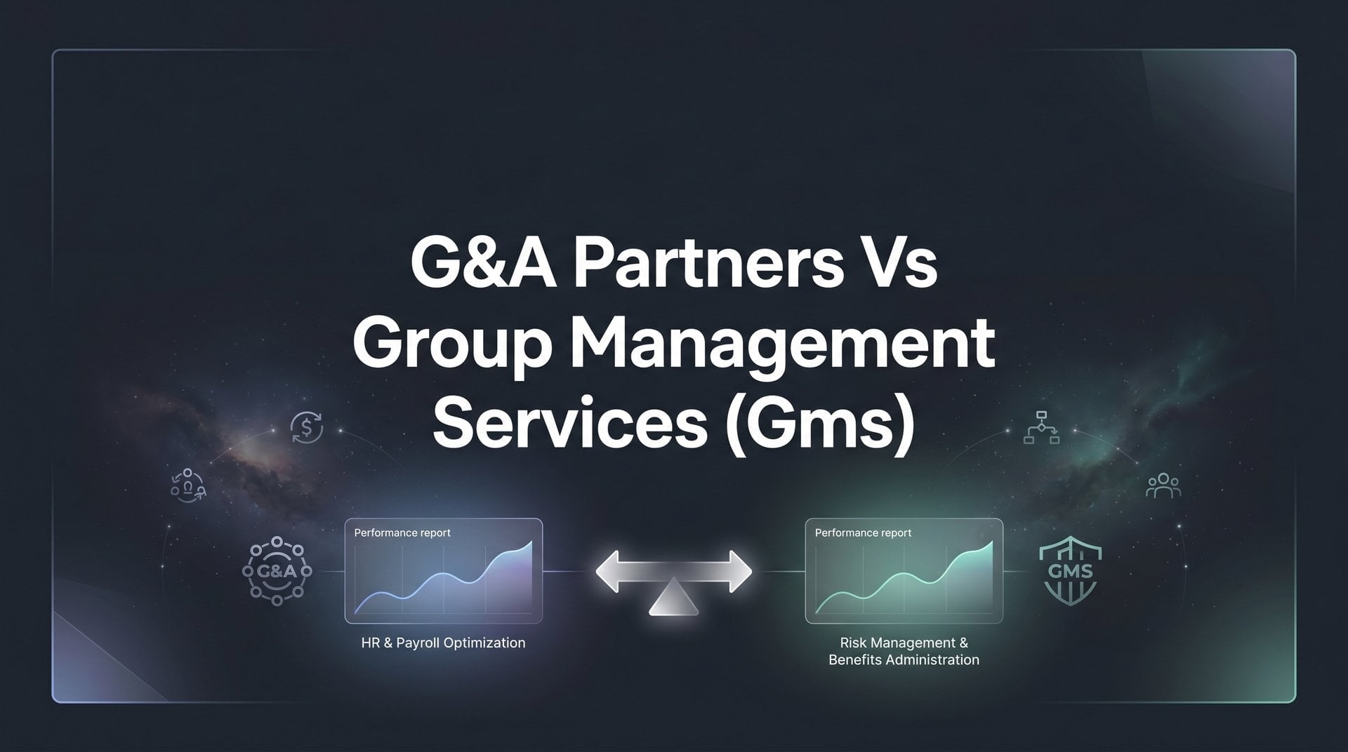 G&A Partners Vs Group Management Services (Gms) Guide